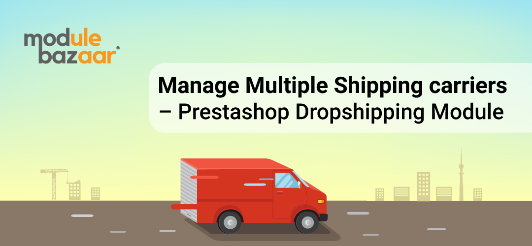 Manage Multiple Shipping Carriers - Prestashop Dropshipping Module