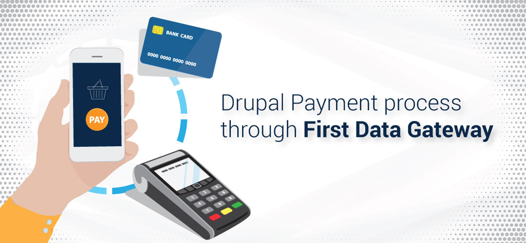 Drupal Payment process through First Data Gateway