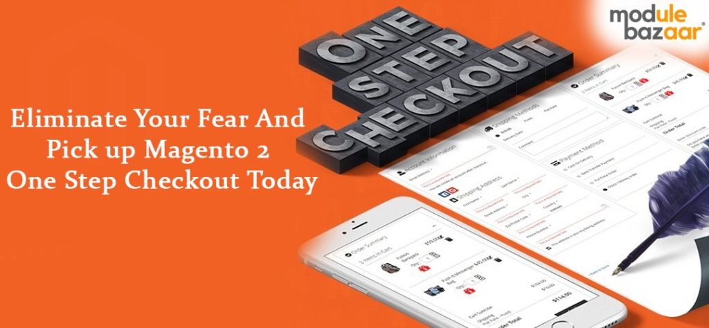 Eliminate your fear and pick up Magento-2 One Step Checkout