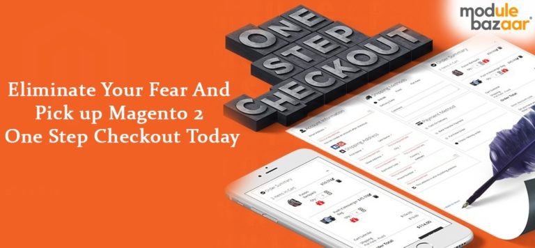 Eliminate your fear and pick up Magento-2 One Step Checkout