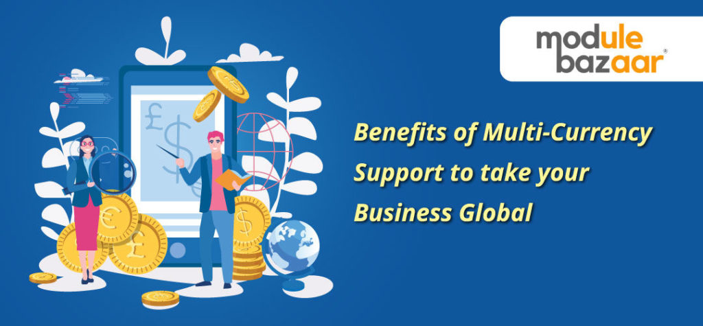 what are Benefits of Multi-Currency Support to take your Business Global